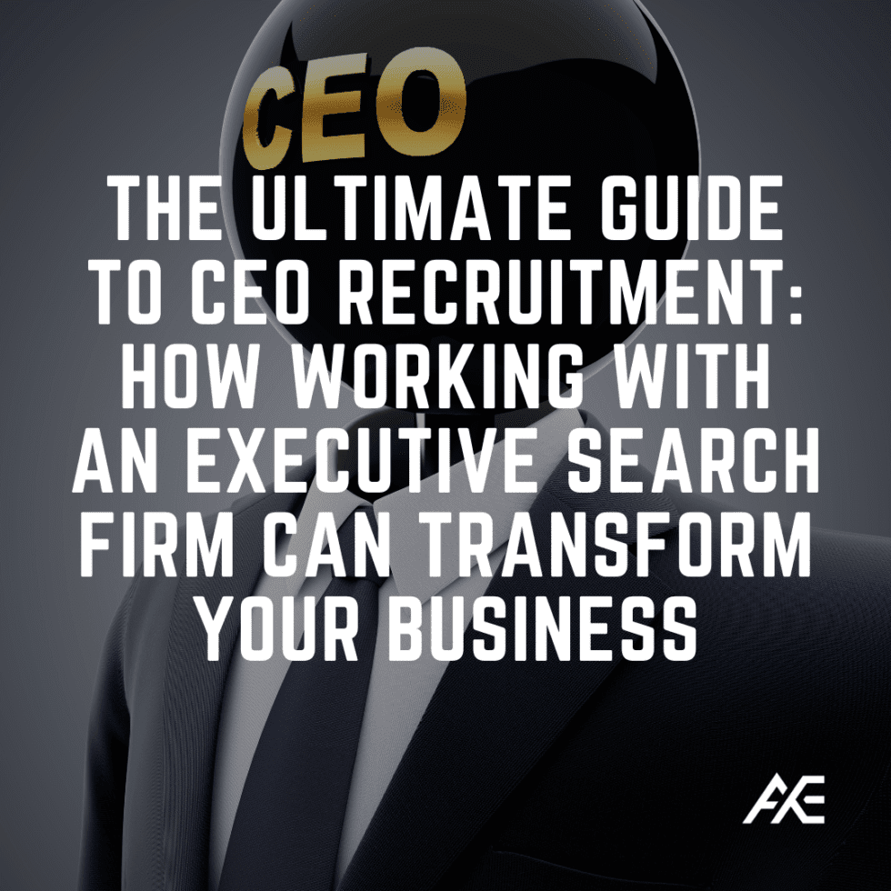 CEO Recruitment: How Working with an Executive Search Firm Can ...