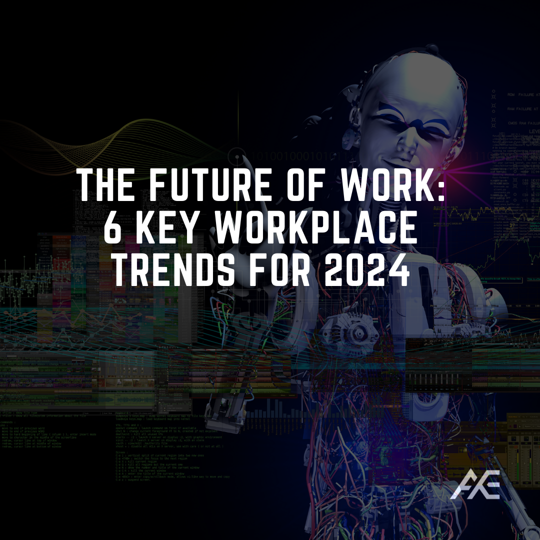 The Future of Work: 6 Key Workplace Trends for 2024 - Axe Recruiting